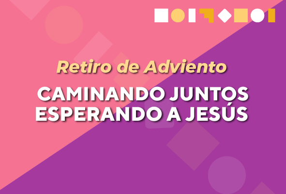 Retiro de Adviento: Caminando Juntos esperamos a Jesús - Agenda